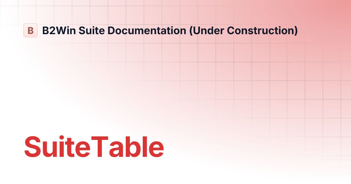 SuiteTable | B2Win Suite Documentation (Under Construction)