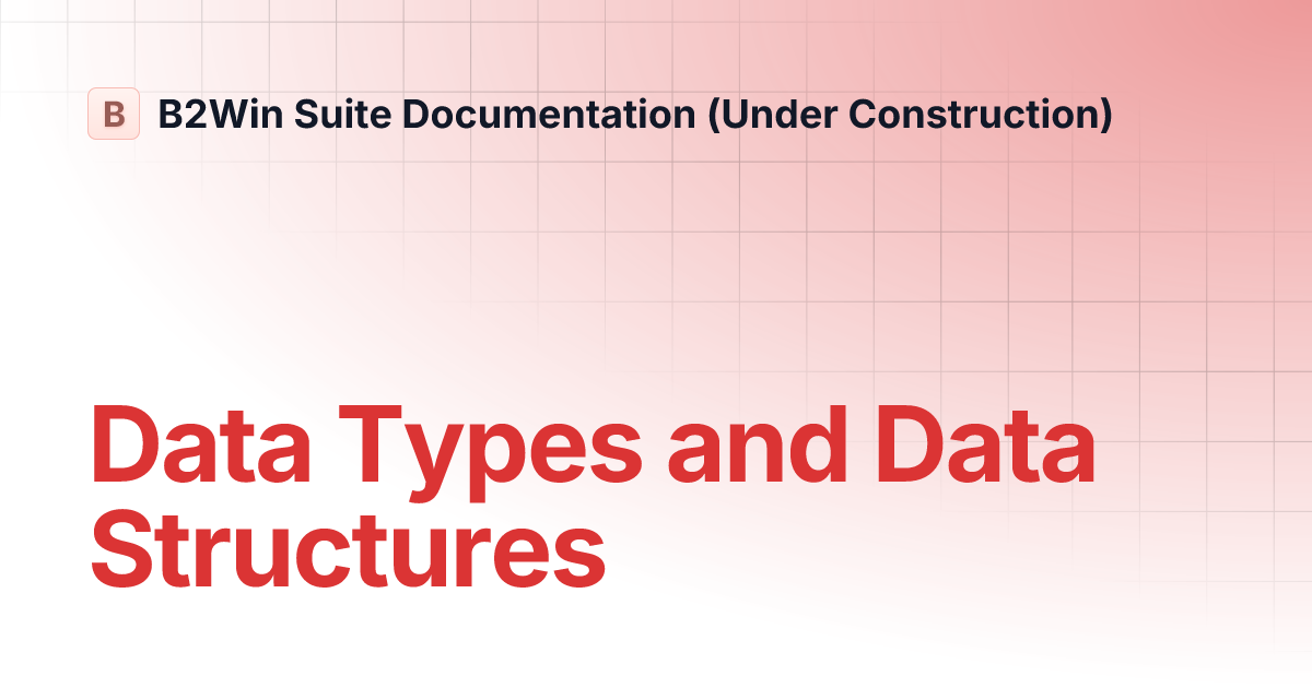 Data Types and Data Structures | B2Win Suite Documentation (Under Construction)