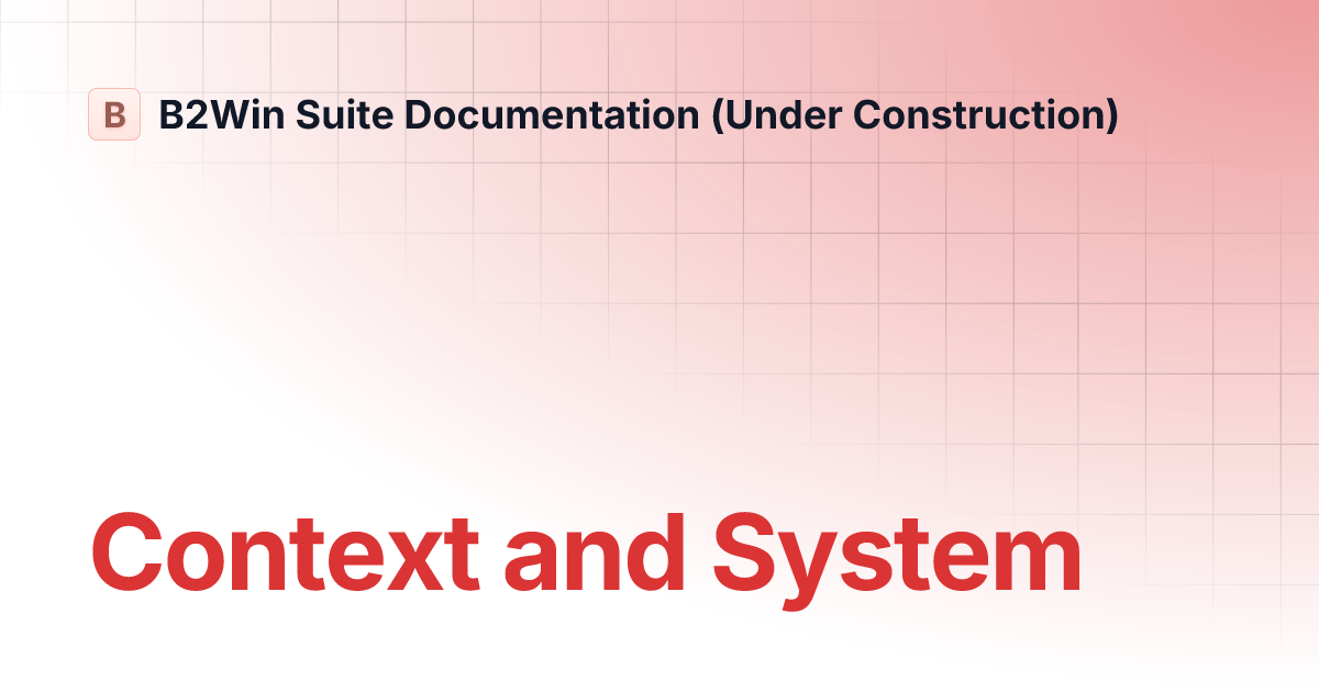 Context and System | B2Win Suite Documentation (Under Construction)