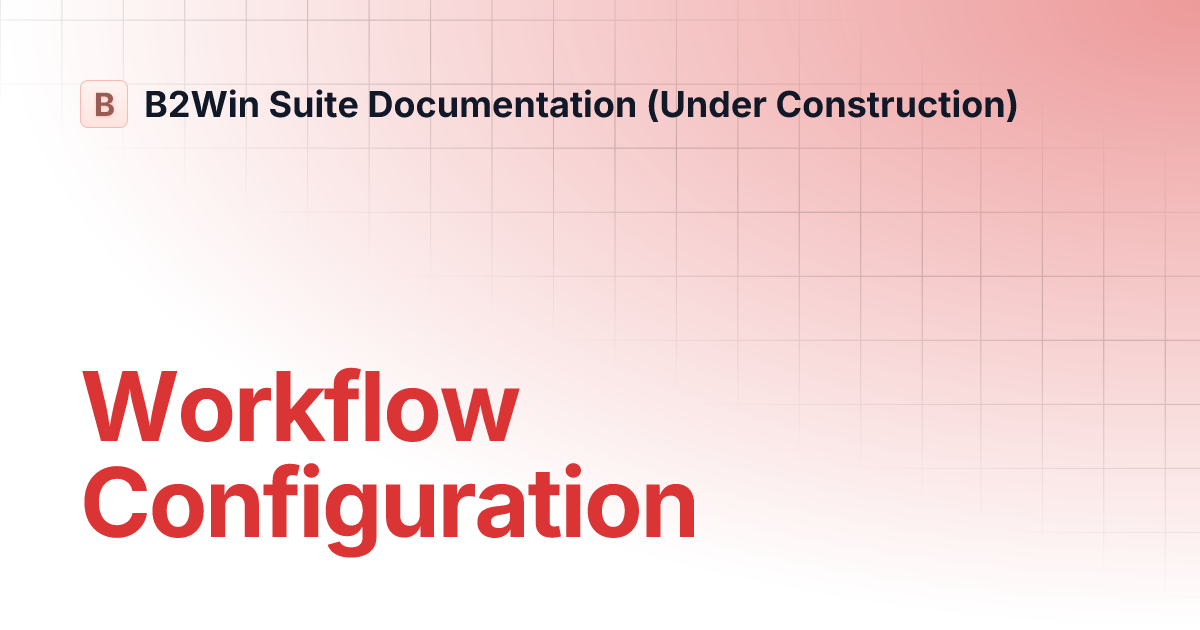 Workflow Configuration | B2Win Suite Documentation (Under Construction)