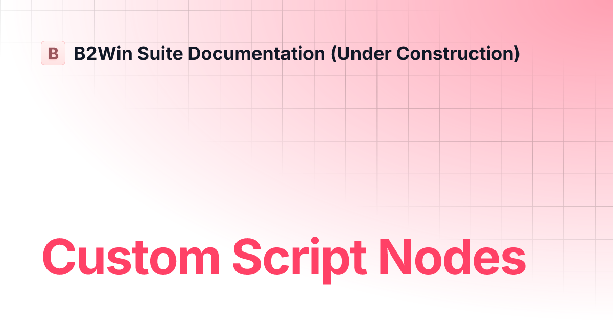 Custom Script Nodes | B2Win Suite Documentation (Under Construction)