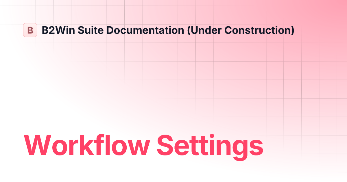 Workflow Settings | B2Win Suite Documentation (Under Construction)