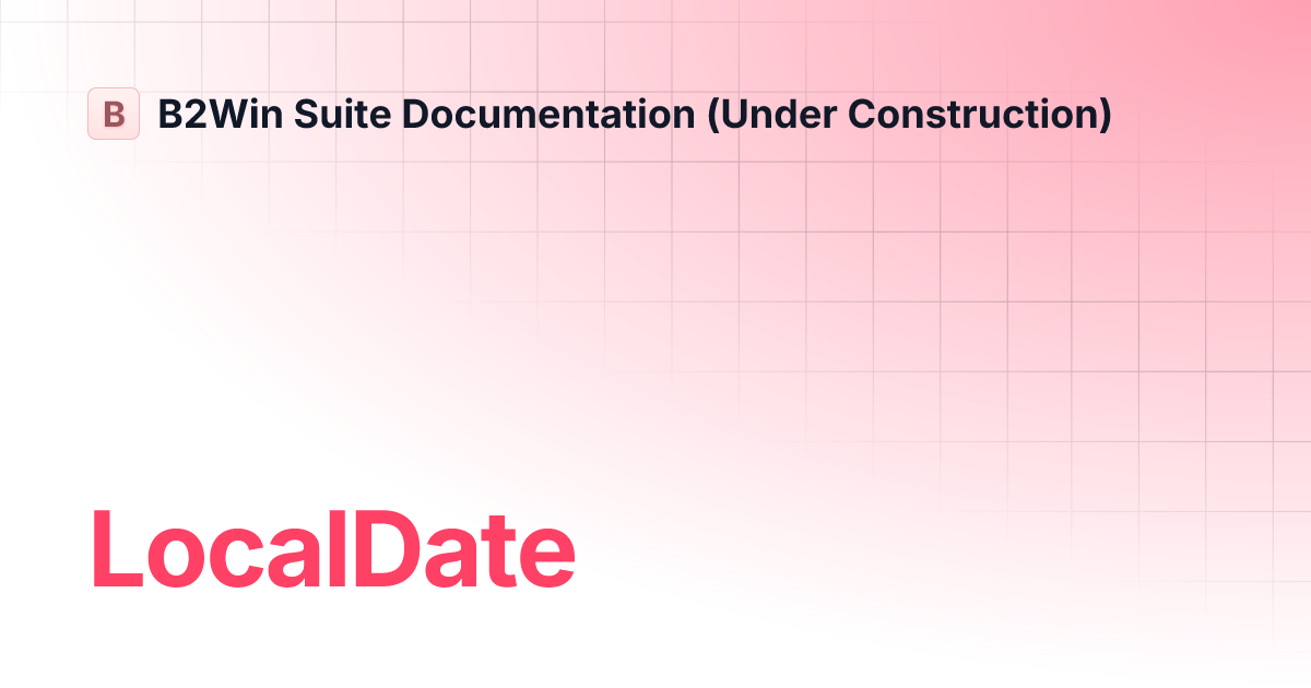 LocalDate | B2Win Suite Documentation (Under Construction)