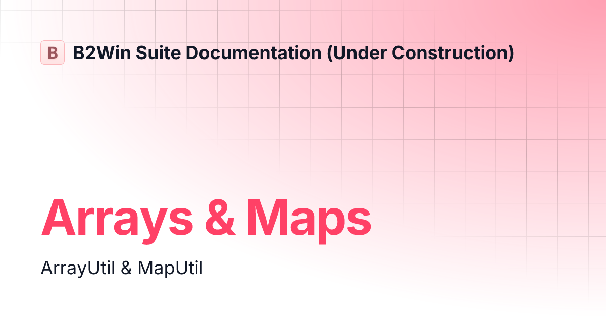 Arrays & Maps | B2Win Suite Documentation (Under Construction)