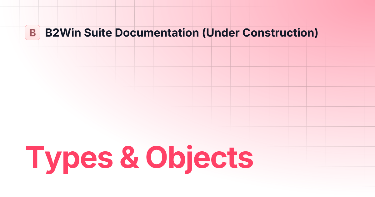 Types & Objects | B2Win Suite Documentation (Under Construction)