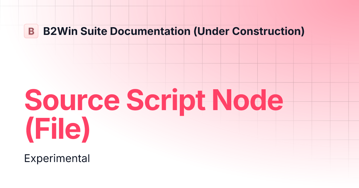 Source Script Node File B2win Suite Documentation Under Construction 9965
