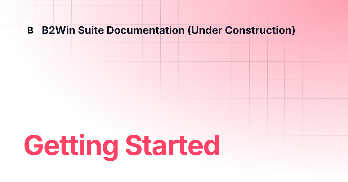 Getting Started | B2Win Suite Documentation (Under Construction) Getting Started | B2Win Suite Documentation (Under Construction)