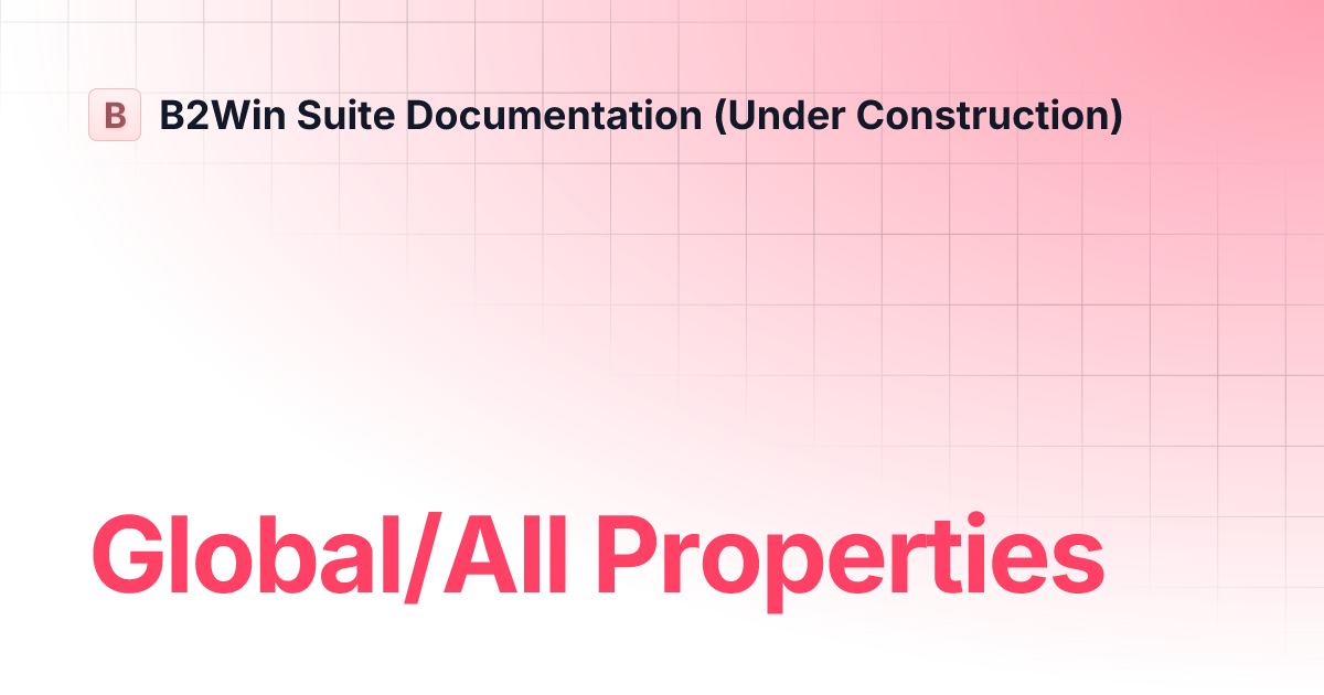 Global/All Properties | B2Win Suite Documentation (Under Construction)