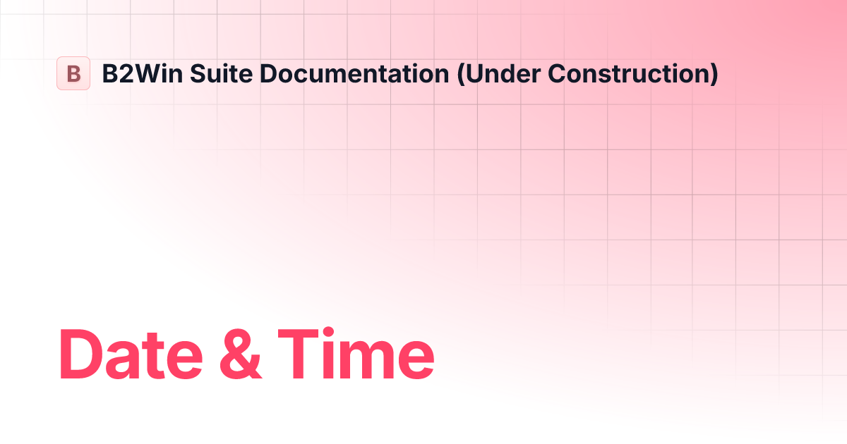 Date & Time | B2Win Suite Documentation (Under Construction)