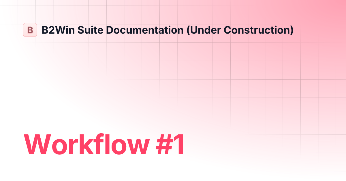 Workflow #1 | B2Win Suite Documentation (Under Construction)