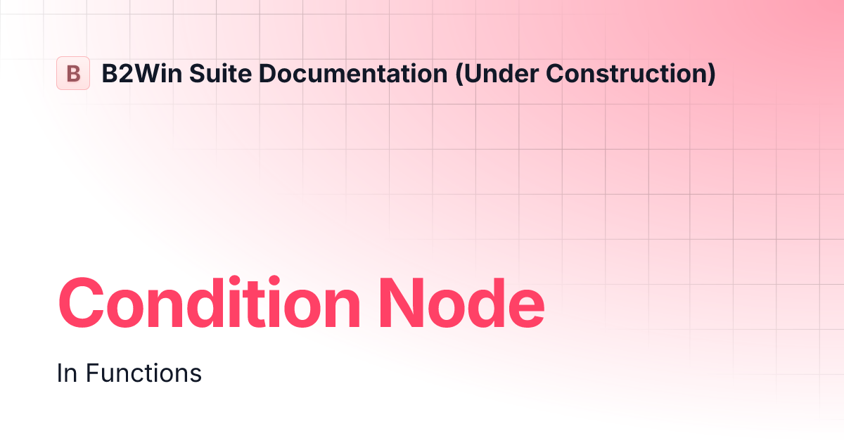 Condition Node | B2Win Suite Documentation (Under Construction)