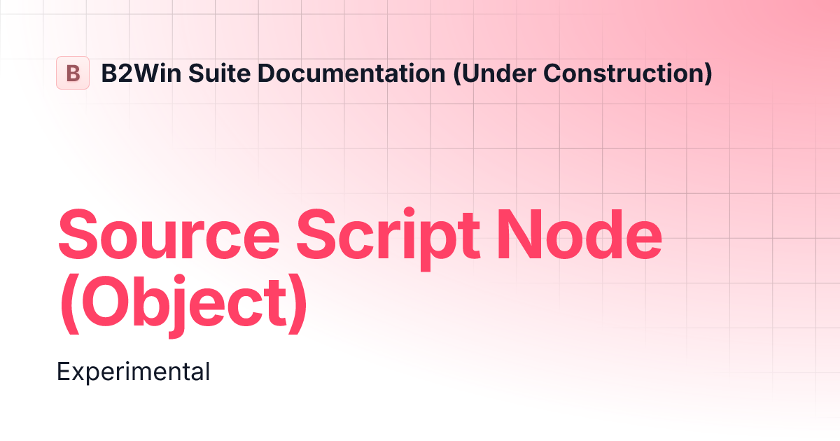 Source Script Node (Object) | B2Win Suite Documentation (Under Construction)