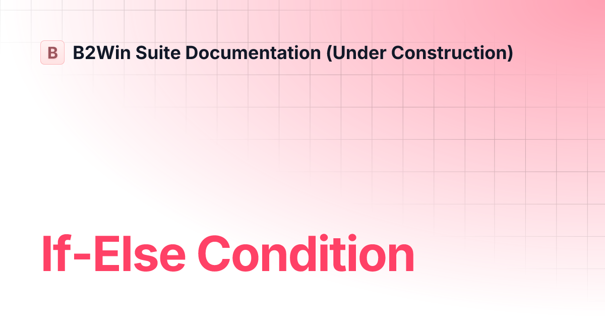 If-Else Condition | B2Win Suite Documentation (Under Construction)