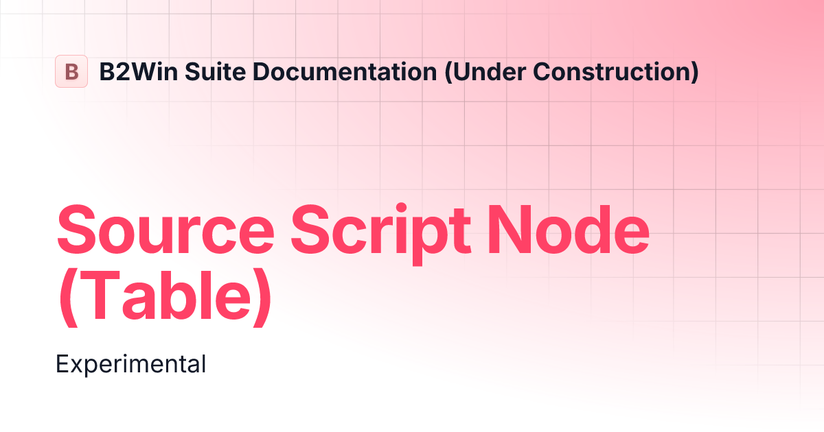 Source Script Node (Table) | B2Win Suite Documentation (Under Construction)