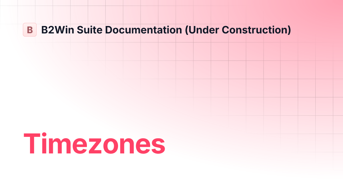 Timezones | B2Win Suite Documentation (Under Construction)