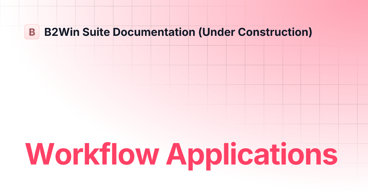 Workflow Applications | B2Win Suite Documentation (Under Construction)